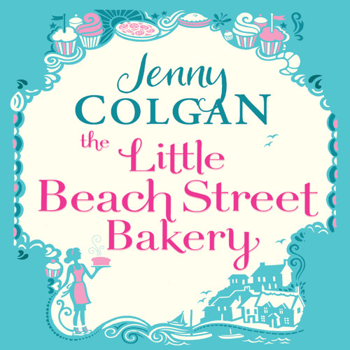 Stream Little Beach Street Bakery by Jenny Colgan by Little, Brown ... Stream Little Beach Street Bakery by Jenny Colgan by Little, Brown ...