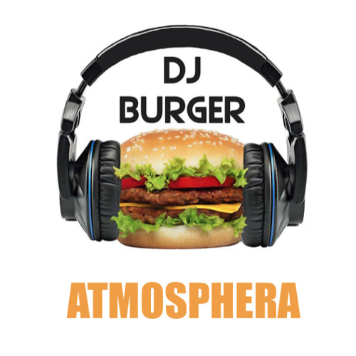 Stream DJ Burger - Atmosphera (Original Mix)!! FREE DOWNLOAD !! by DJ ...