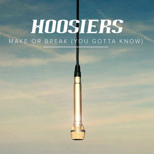 Stream Make Or Break (You Gotta Know) (Radio Edit) by thehoosiers ... Stream Make Or Break (You Gotta Know) (Radio Edit) by thehoosiers ...