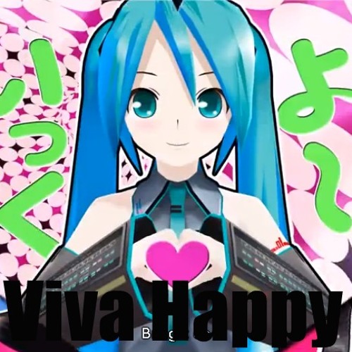 Stream 'Viva Happy' - Hatsune Miku (Mitchie M.) by SapphireEmber ...