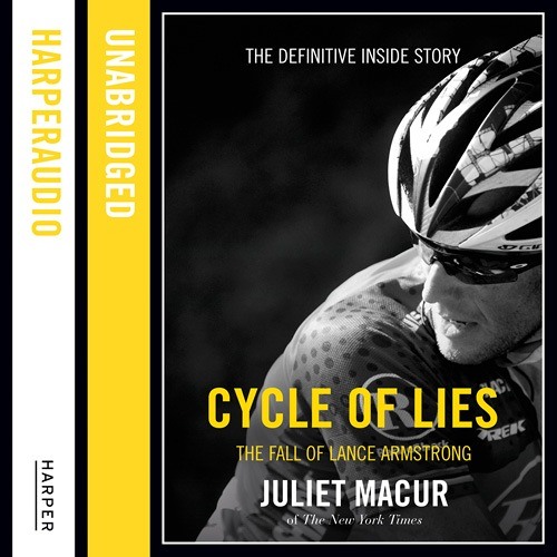 Stream Cycle of Lies: The Fall of Lance Armstrong, By Juliet Macur ...