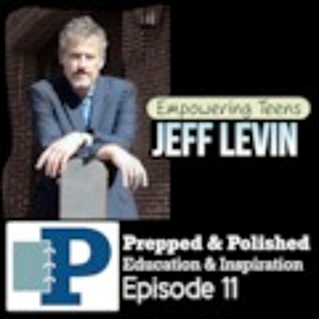 Stream P&P Episode 11: Jeff Levin "Empowering Adolescents" by Prepped ...