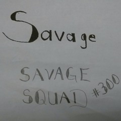 Savage Squad 300