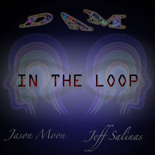 Stream In The Loop- Jeff Salinas and Jason Moon by Jason Moon | Listen ...