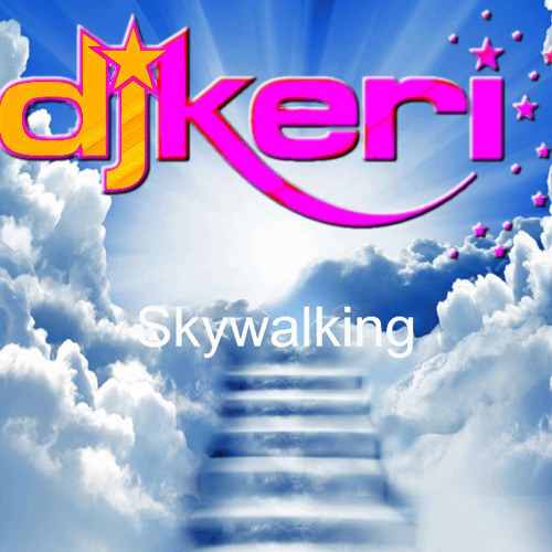 Stream DJ KERI - SKYWALKING (V - SAG RADIO EDIT) by Dj Keri | Listen ...
