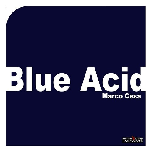 Stream Instant Deep Records | Listen to Marco Cesa - Blue Acid (Instant ...