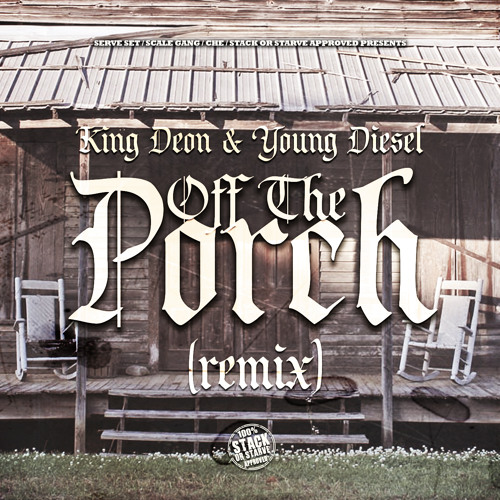 Stream King Deon - Off The Porch (Remix) (Feat.Young Diesel) by Stack ...
