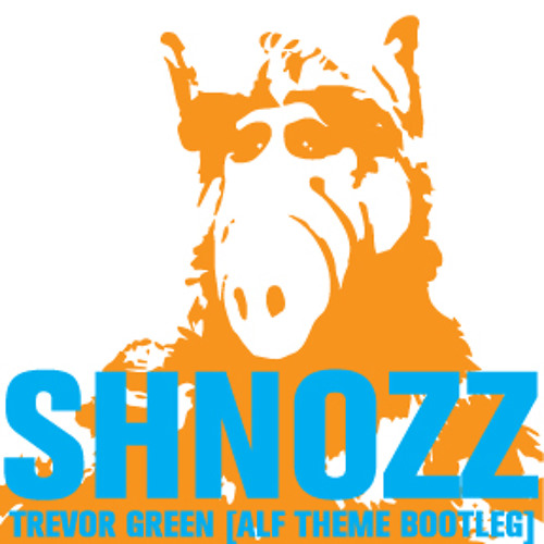 Stream Shnozz - Trevor Green [Alf Theme Bootleg] by TREVOR_GREEN ...