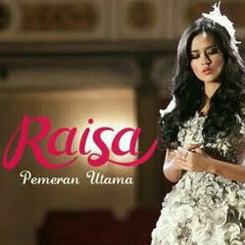Stream Raisa - Pemeran Utama (cover) by gerdapr | Listen online for ...