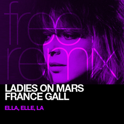 Stream (FREE DOWNLOAD) France Gall - Ella, Elle, La (Ladies On Mars ...