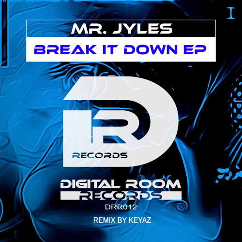 Stream Mr. Jyles - Break It Down by Digital Room Records | Listen online for free on SoundCloud