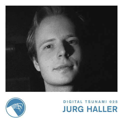 Listen to Digital Tsunami 025 - Jurg Haller by Digital Tsunami in ...
