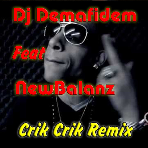 Stream NewBalanz- Crik Crik Remix Dj Demafidem 2014 by Dj Demafidem ...
