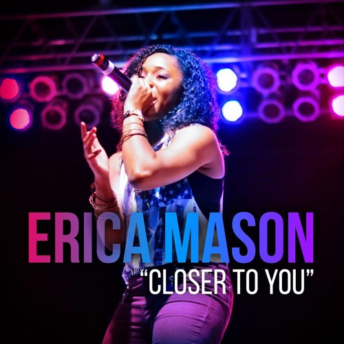 Stream Erica Mason--Closer To You ft. Clife by Erica Mason | Listen ...