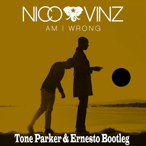 Stream Nico & Vinz - Am I Wrong (TONE PARKER & ERNESTO Bootleg) CLICK ...