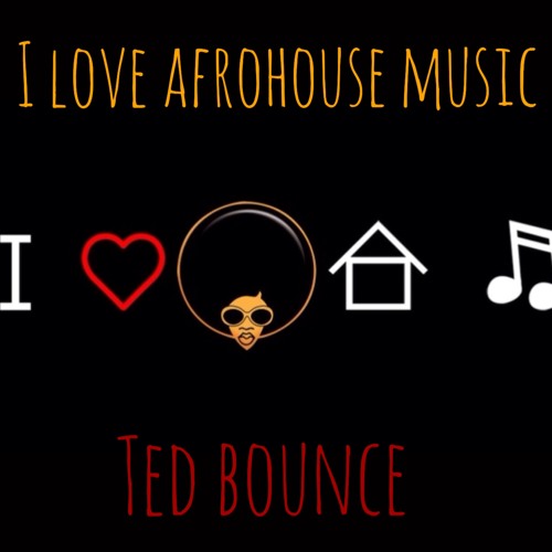 Stream I Love Afrohouse Music by Ted Bounce | Listen online for free on SoundCloud