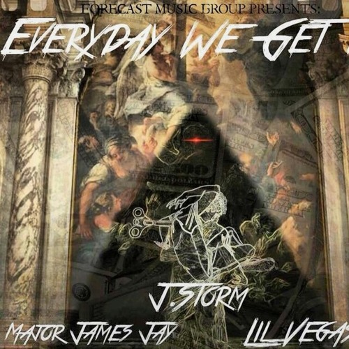 Stream Everyday we get it_J.Storm,Major James Jay,Sam Rothstein by ...