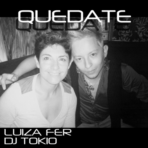 Stream QUEDATE DJ TOKIO FT LUISA FER 2 by DJTOKIO SESSIONS | Listen ...