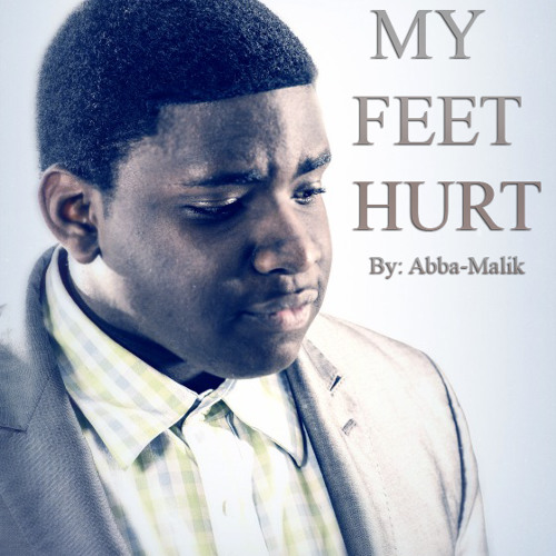 Stream MY FEET HURT By: Actor/Poet Abba Malik by poetabbamalik | Listen ...