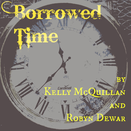 Stream Borrowed Time written by Kelly McQuillan and Robyn Dewar by ...