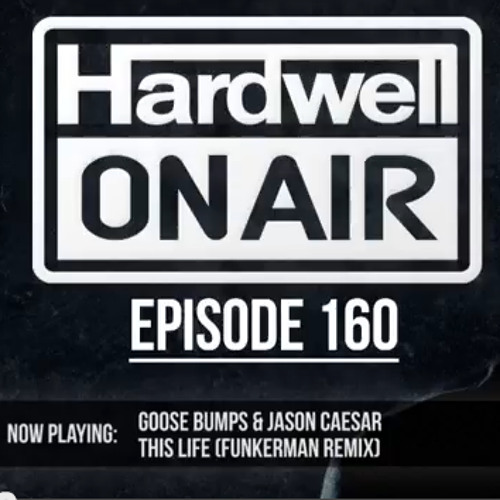 Stream HARDWELL played "Goose Bumps & Jason Caesar - This Life" by ...