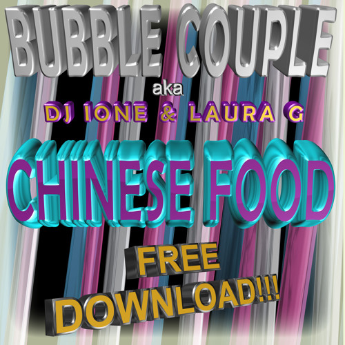 Stream CHINESE FOOD - BUBBLE COUPLE aka . DJ IONE and LAURAG by Dj Ione ...