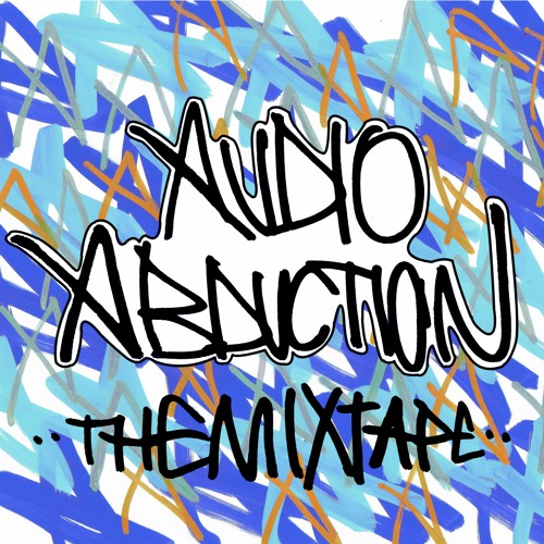 Stream AudioAbductionUK | Listen to Audio Abduction: The Mixtape ...