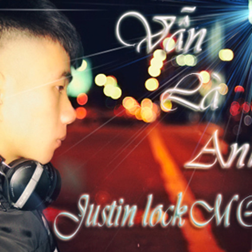 Stream [SAD] - Vẫn Là Anh - Justin lock (MOD Production 2014) by Justin ...