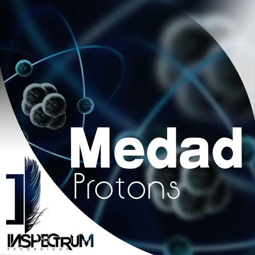 Stream Medad - Protons (Zied Remix) [Inspectrum Recordings] by Inspectrum Recordings | Listen ...