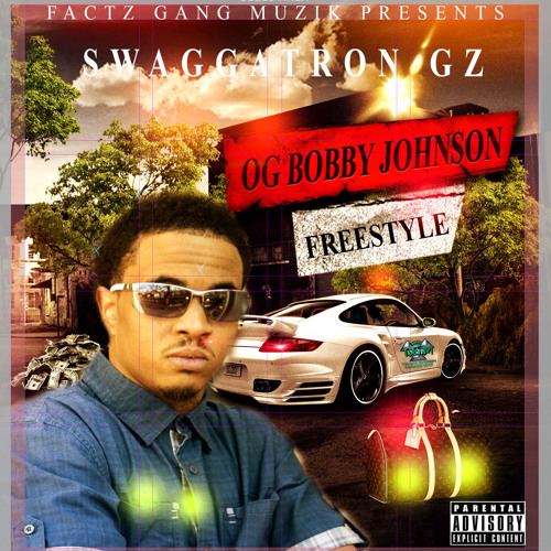 Stream O.G Bobby Johnson(Freestyle)-Rob G'z SwaggAtron by SwaggAtron G ...