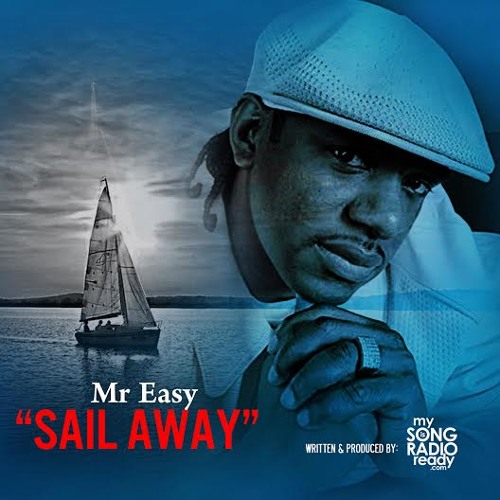 Stream Mr. Easy "Sail Away" written & produced by @iamBlackSuccess by ...