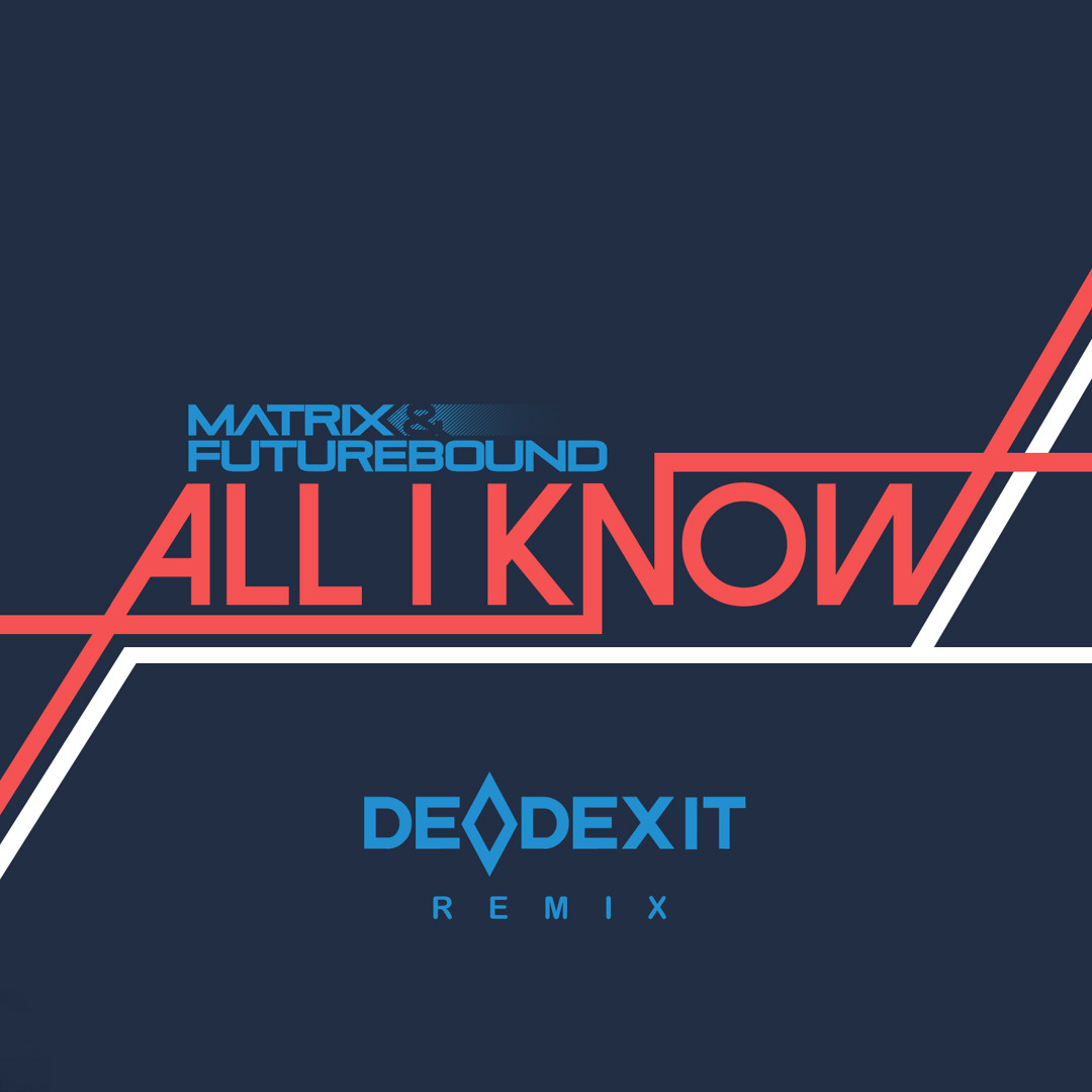 Stream Matrix&Futurebound - All I Know (DeadExit Remix) by DEΛDEXIT | Listen online for free on ...