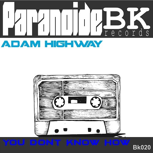 Stream Paranoide - You Dont Know How (Adam Highway DreaMix) by Bass ...