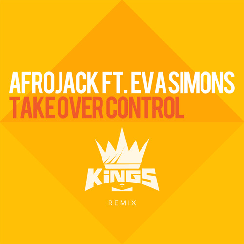 Afrojack - Take Over Control (Kings Remix) by Kings Official - Free ...