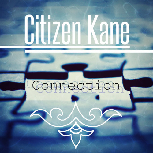 Stream Citizen Kane - Connection by CitizenKaneArtist | Listen online for free on SoundCloud
