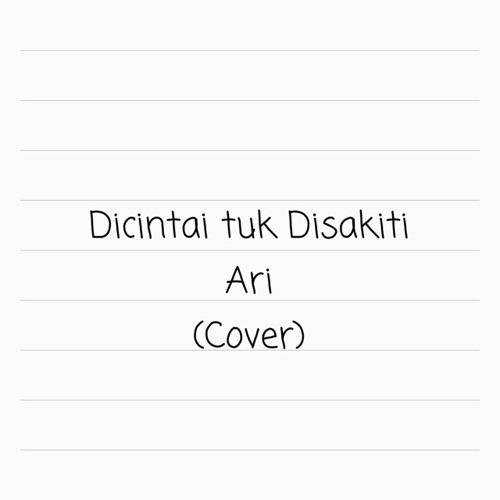 Listen to playlists featuring Dicintai tuk Disakiti - Ari (Re-Cover) by ...