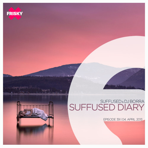Stream FRISKY | Suffused Diary 039 - Suffused by Suffused Music ...