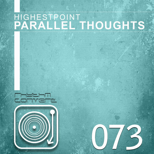 Stream Rhythm Converted | Listen to Highestpoint - Parallel Thoughts EP [Rhythm Converted ...