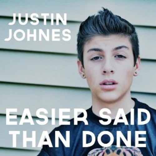 Stream Justin Johnes- Easier Said Than Done by jocelynramirezz | Listen ...