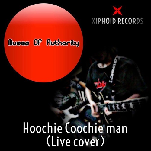 Stream Hoochie Coochie Man Live cover by Muses of Authority by Xiphoid ...