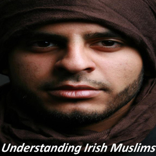 Stream Understanding Irish Muslims Part 1 by nearfm | Listen online for ...