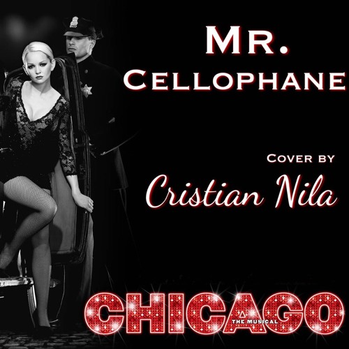 Stream Mr. Cellophane (CHICAGO the musical) by CrisNila | Listen online ...