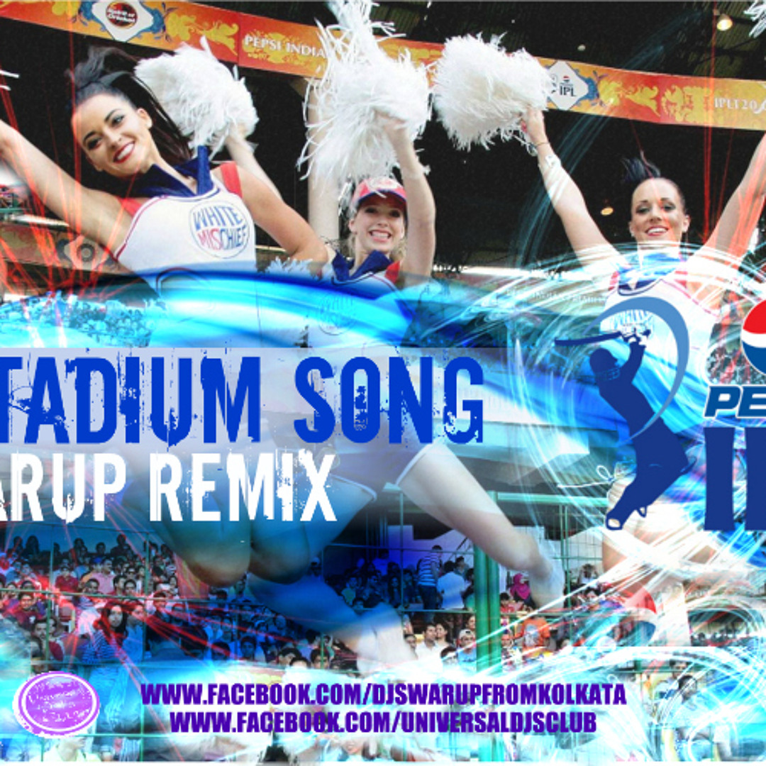 Stream IPL STADIUM SONG - DJ SWARUP REMIX by DJ Swarup (DS Mix ...