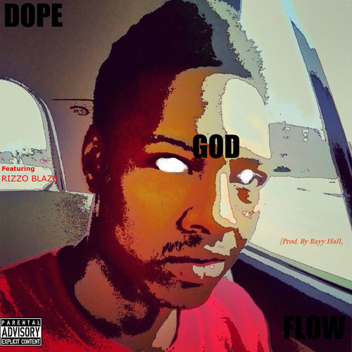 Stream Dope God Flow ft. Rizzo Blaze [Prod. By Rayy Hall] by DopeGodBOE ...