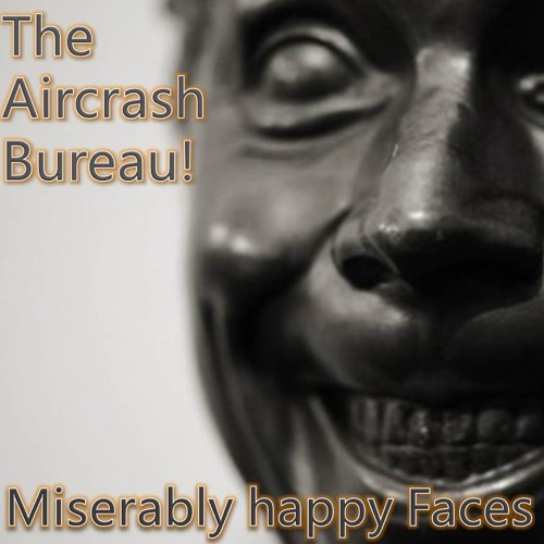 Stream Miserably happy Faces by The Aircrash Bureau! | Listen online ...