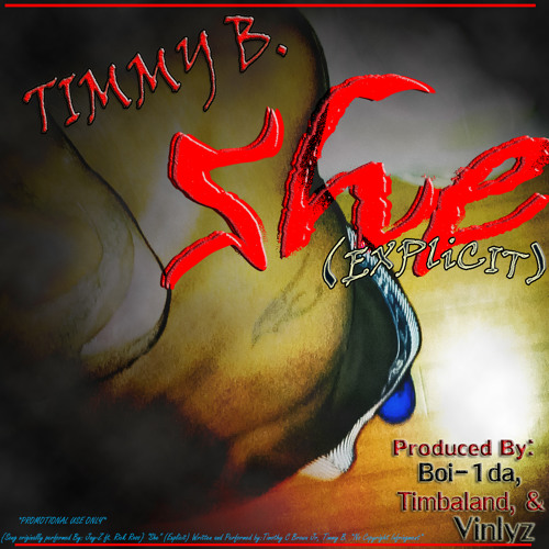 Stream She (Explicit) by Timmy B. | Listen online for free on SoundCloud