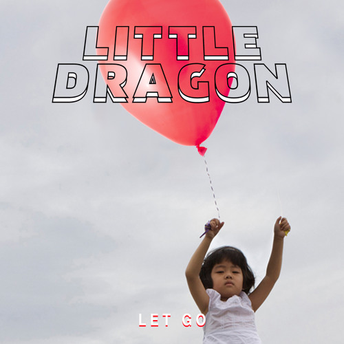Little Dragon - Let Go | Indie Shuffle