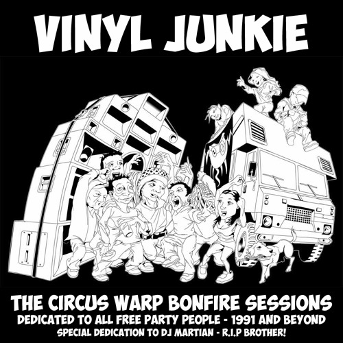 Stream VINYL JUNKIE - The Circus Warp Bonfire Sessions... TRACKLIST ...
