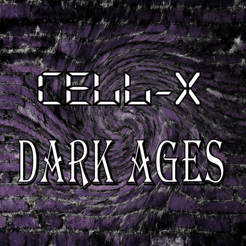 Stream Cell-X:Dark Ages by Cell-X | Listen online for free on SoundCloud