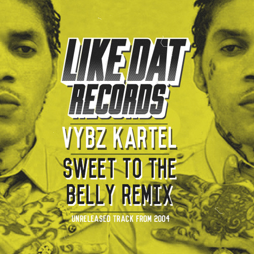 Stream Vybz Kartel - Sweet To The Belly (Like Dat Records Remix ...
